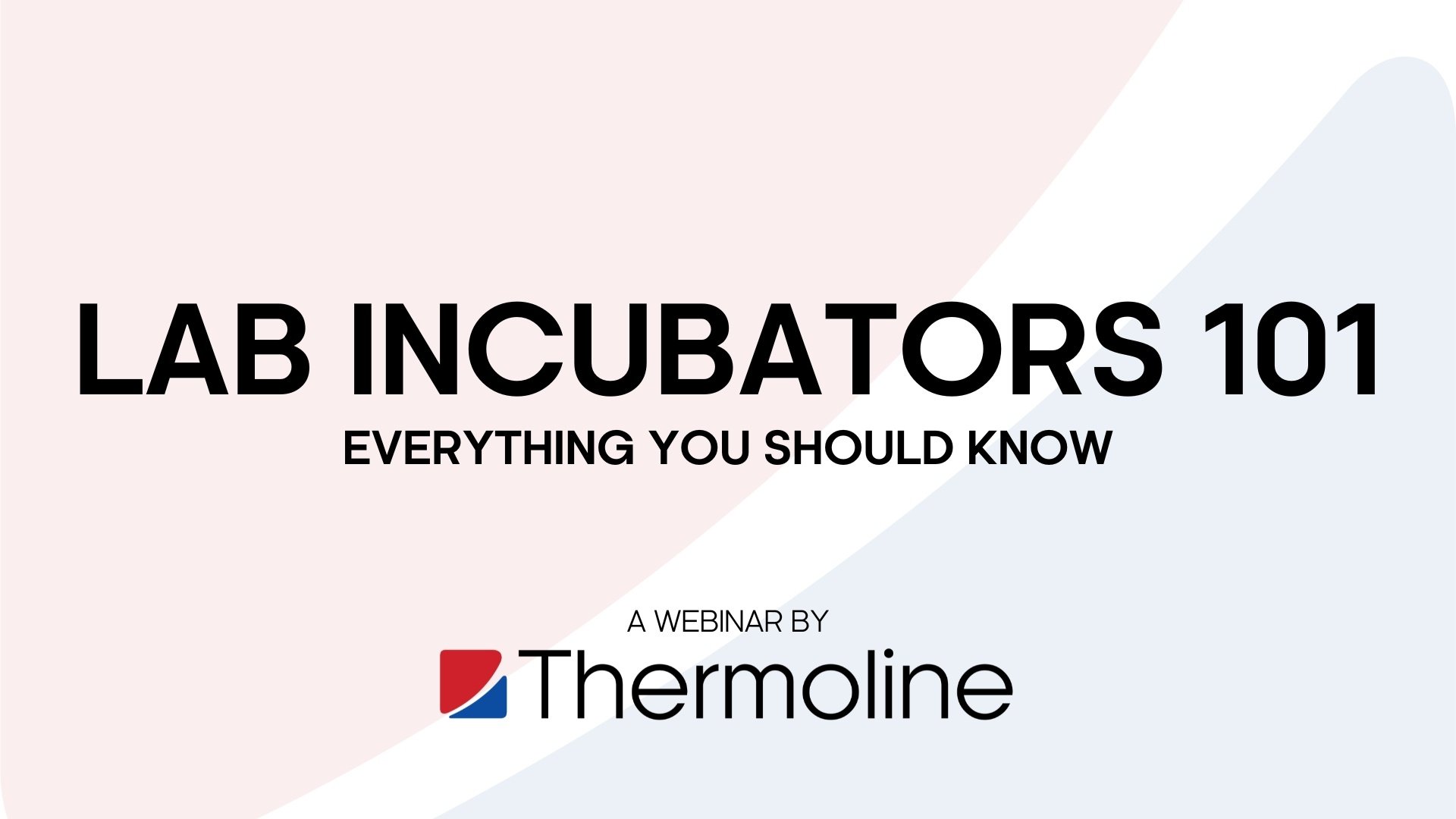 Webinar: Laboratory Incubators 101 | Thermoline Scientific